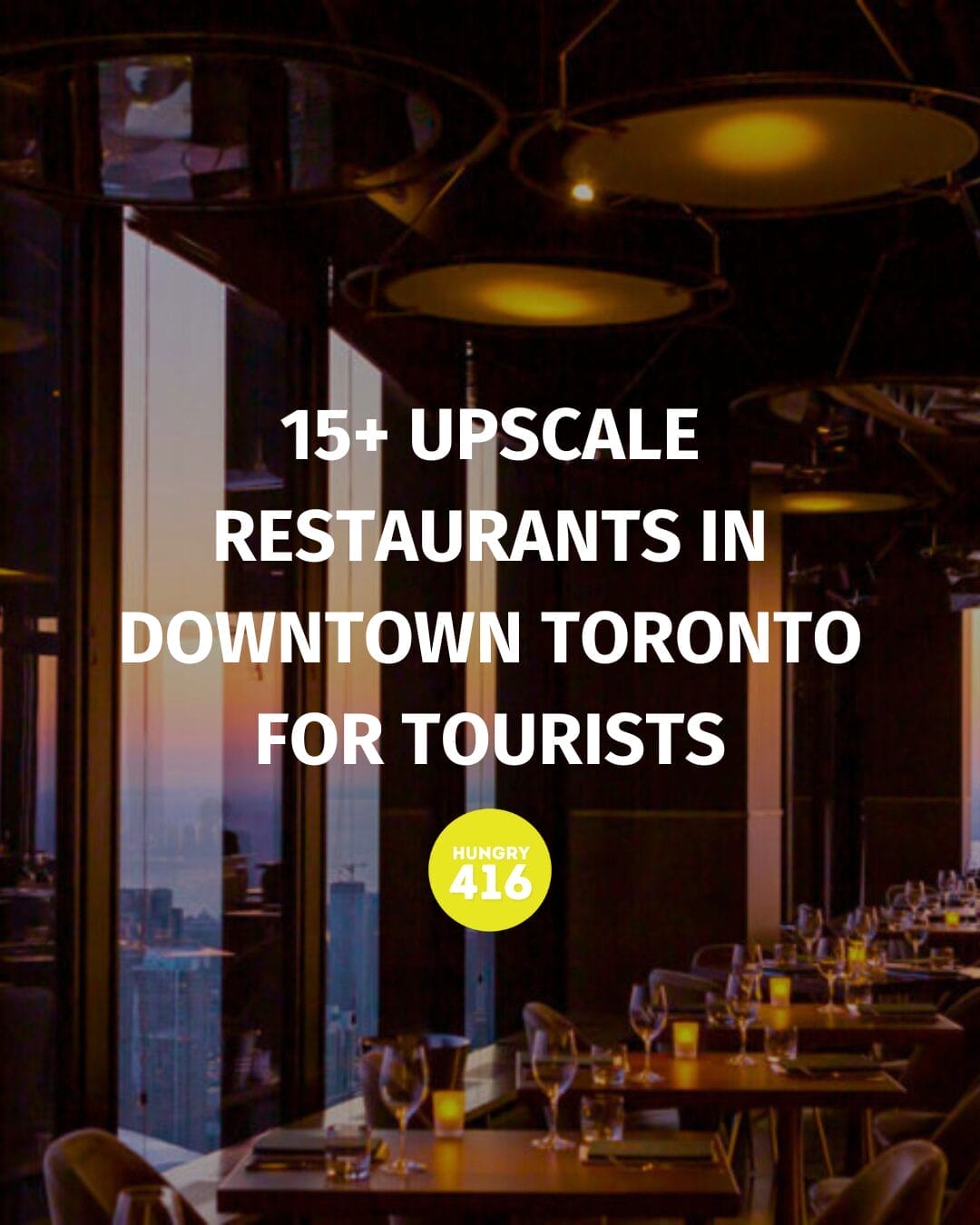15+ Upscale Restaurants in Downtown Toronto For Tourists • Over Here ...